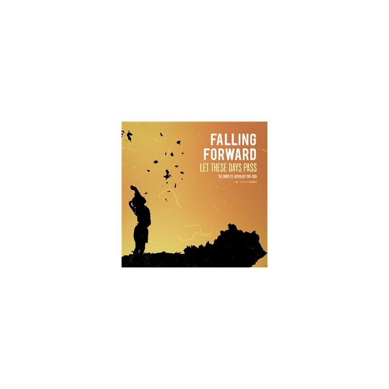 FALLING FORWARD - LET THESE DAYS PASS: THE COMPLETE ANTHOLOGY 1991-19 ...