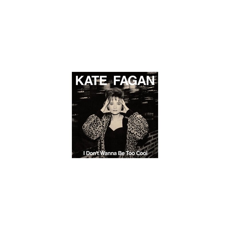 FAGAN, KATE - I DON'T WANNA BE TOO COOL - CD, 14,90